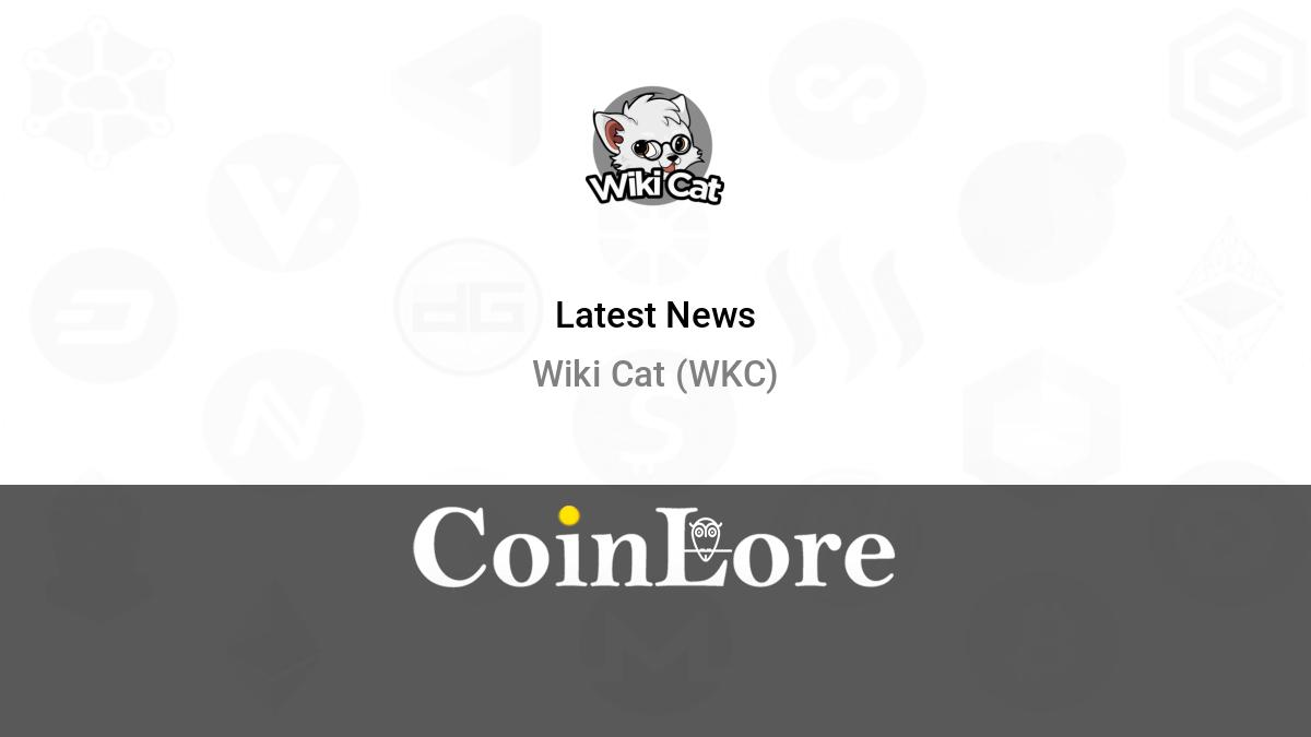 Wiki Cat (WKC) News | CoinLore