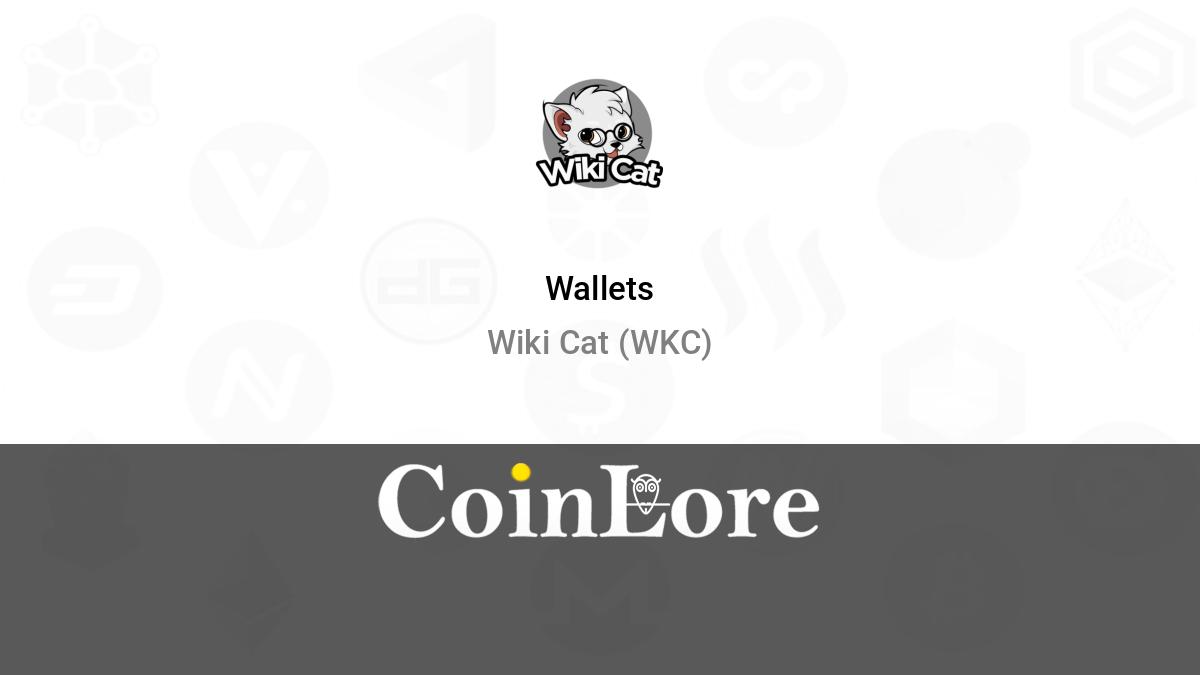 List of Top Wiki Cat (WKC) Wallets | CoinLore
