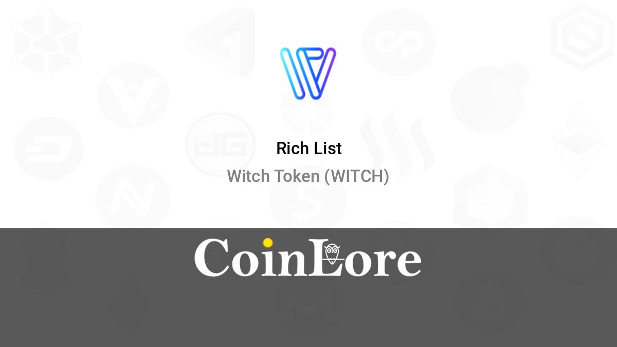 Witch Token Rich List - Top 100 Addresses | CoinLore