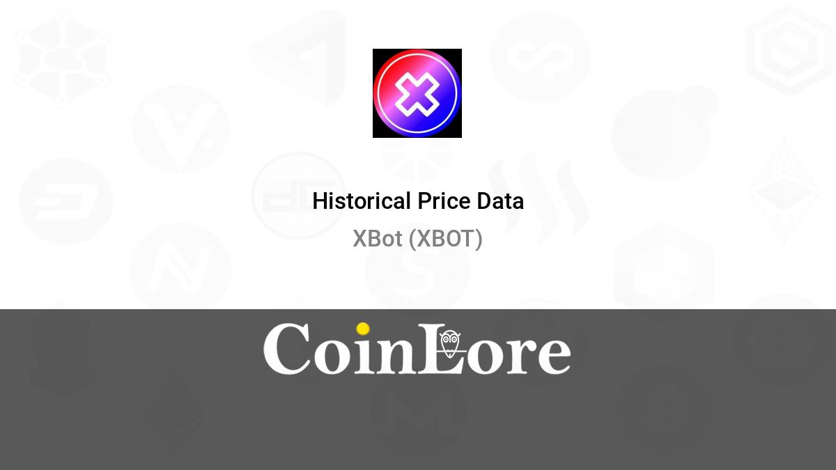 XBot (XBOT) Historical Prices | CoinLore