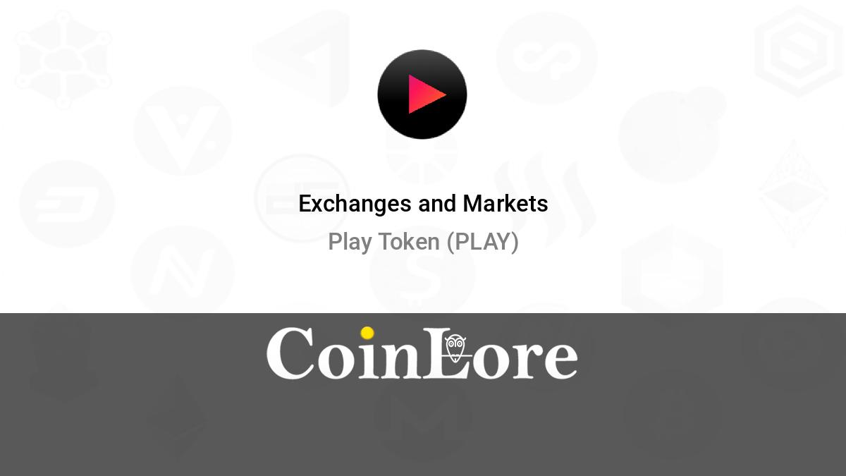 Play Token (PLAY) Exchanges - Where to Buy,Sell,Trade | CoinLore