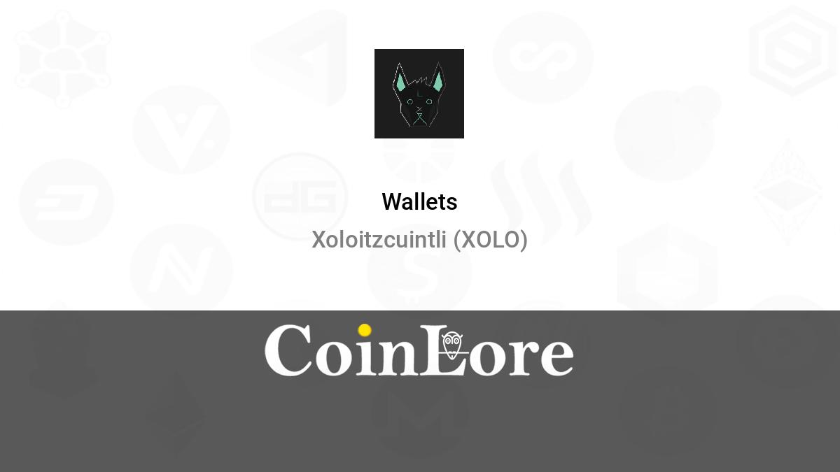 List of Top Xoloitzcuintli (XOLO) Wallets | CoinLore