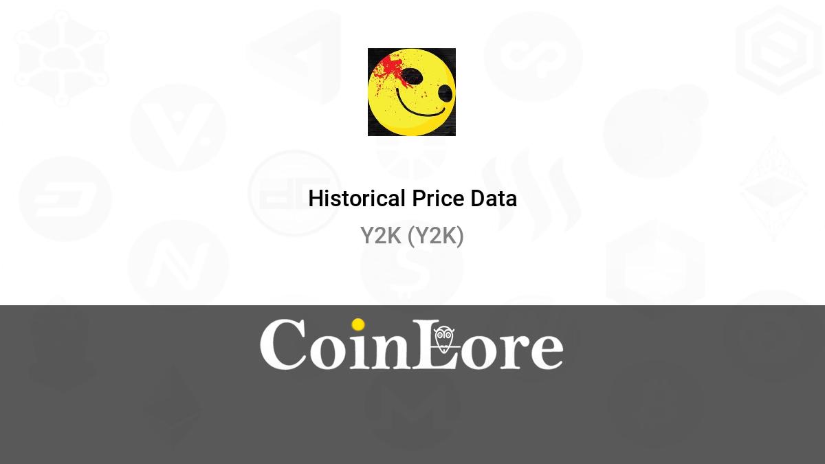 Y2K (Y2K) Historical Prices | CoinLore