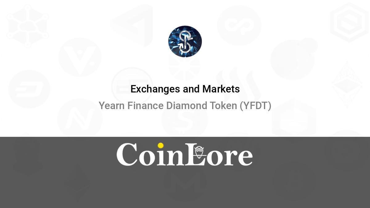 Yearn Finance Diamond Token (YFDT) Exchanges - Where to Buy,Sell,Trade |  CoinLore
