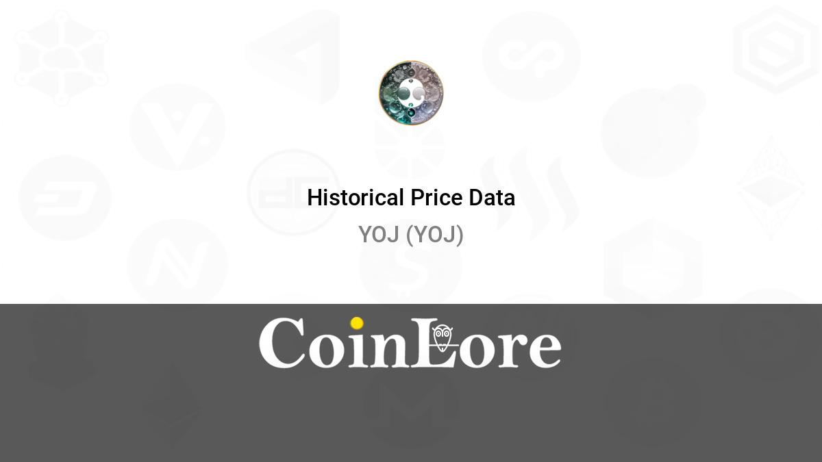 YOJ (YOJ) Historical Prices | CoinLore