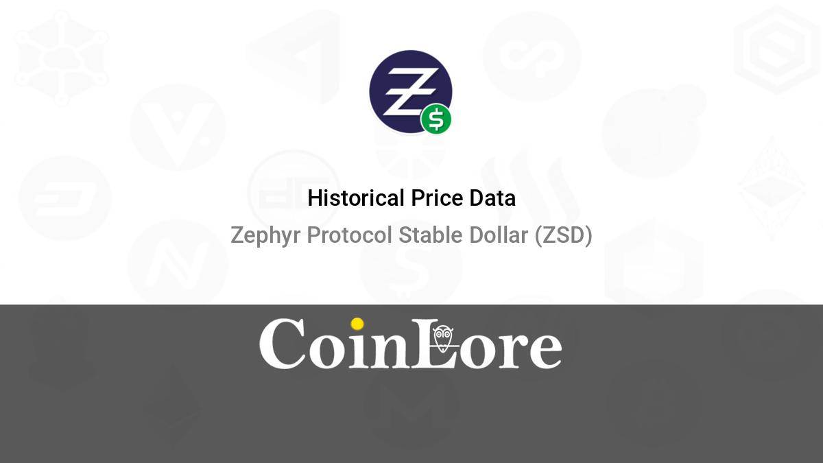 Zephyr Protocol Stable Dollar (ZSD) Historical Prices | CoinLore