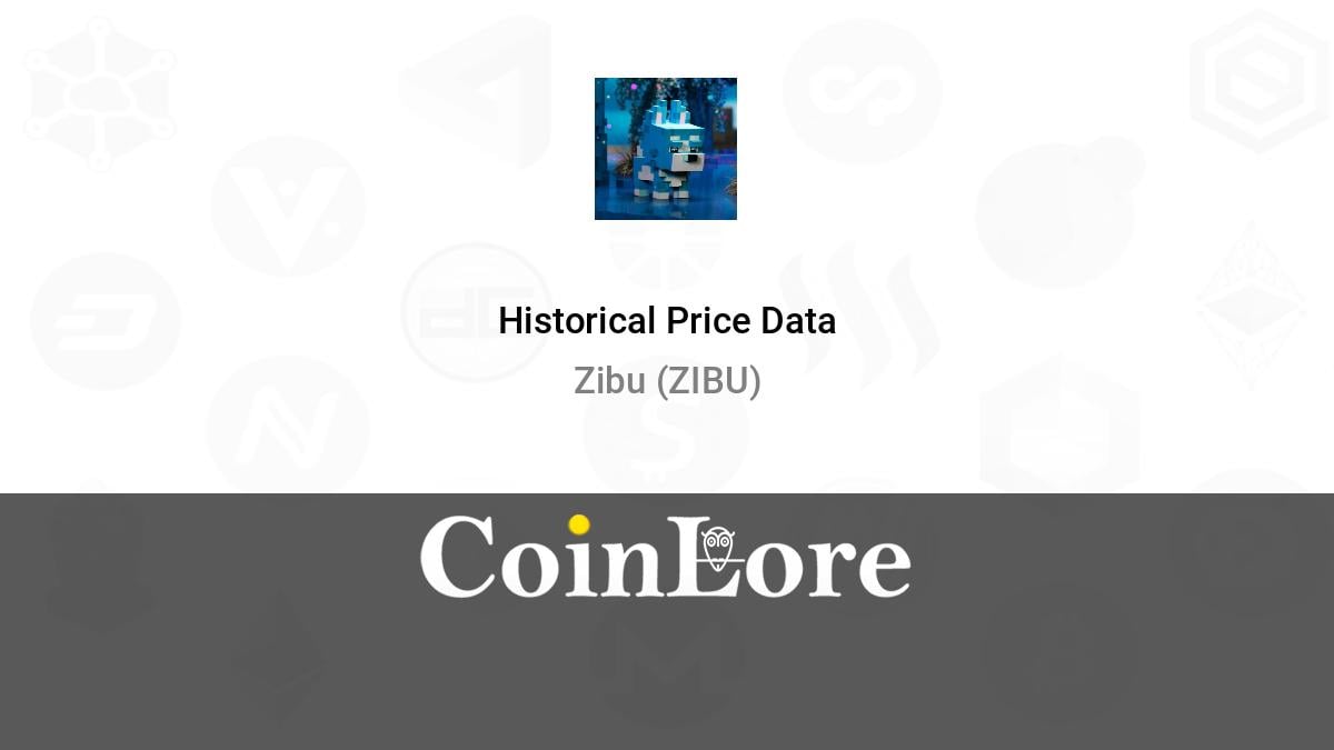 Zibu (ZIBU) Historical Prices | CoinLore