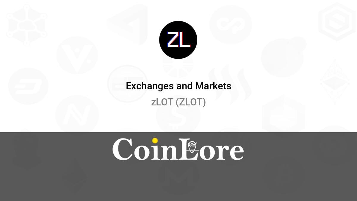 ZLOT (ZLOT) Exchanges - Where to Buy,Sell,Trade | CoinLore