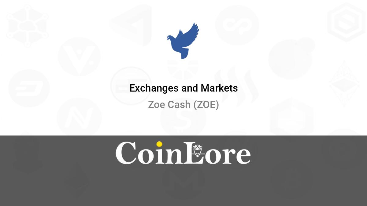 Zoe Cash (ZOE) Exchanges - Where to Buy,Sell,Trade | CoinLore