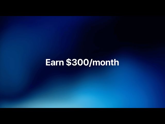 Earn $300 Monthly