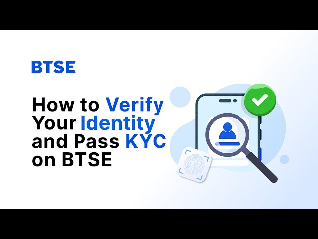 How to Verify Your Identity and Pass KYC on BTSE