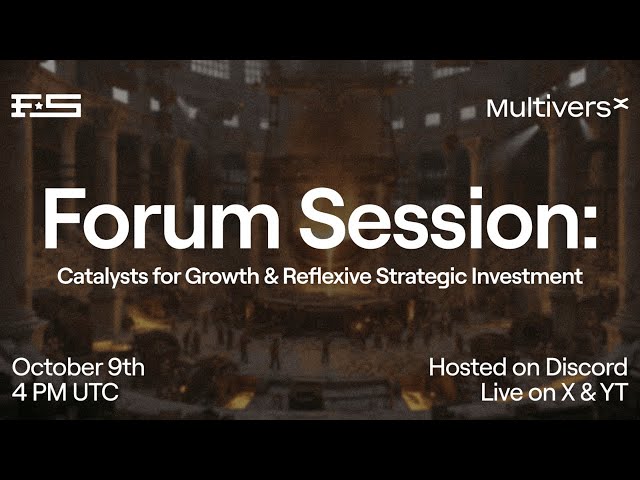 MultiversX Forum Session - Catalysts for Growth & Reflexive Strategic Investment