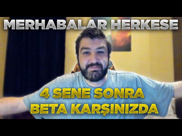 4 SENE SONRA HAYAT NASIL GİDİYOR ? BETA KARŞINIZDA