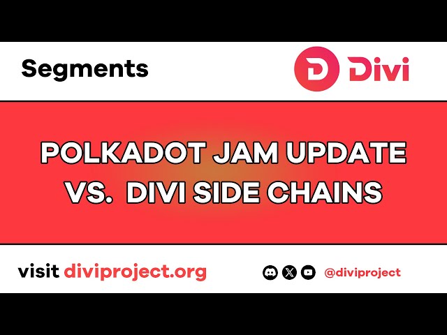 Divi Segments - Polkadot Jam Update Vs Divi Side Chains Model