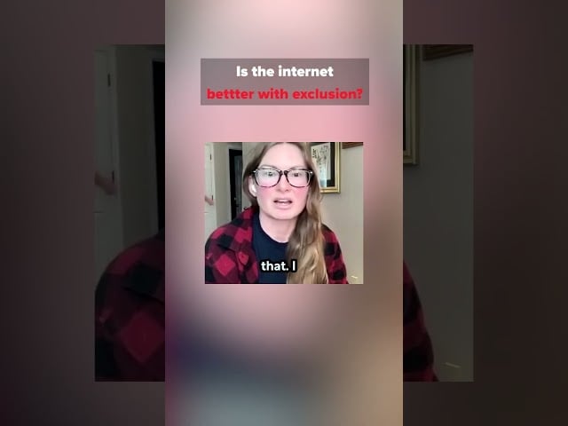 Does exclusion make the internet better?