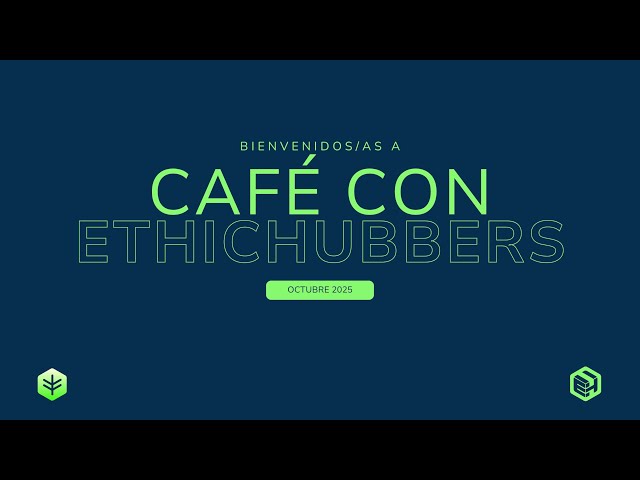 Café con Ethichubbers - Octubre 2025