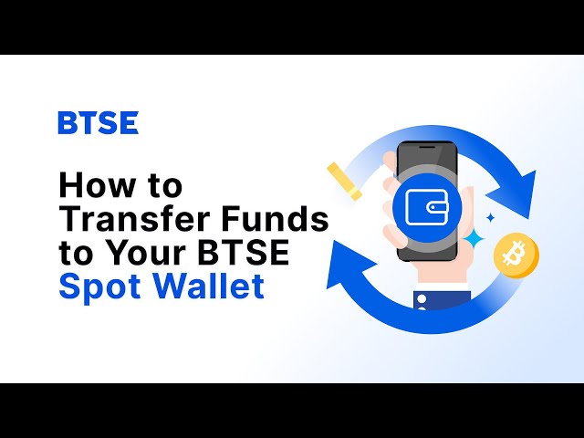 How to Transfer Funds to Your BTSE Spot Wallet