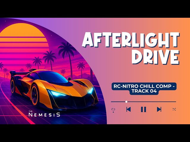 “Afterlight Drive” - RC-Nitro Chill Compilation | Track 5 - The Nemesis Music