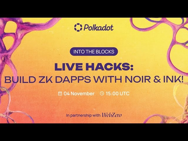 LIVE HACKS: Build ZK dApps with Noir & ink! | Into the Blocks