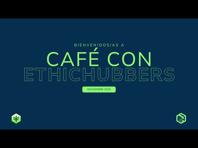 Café con Ethichubbers - Noviembre 2025
