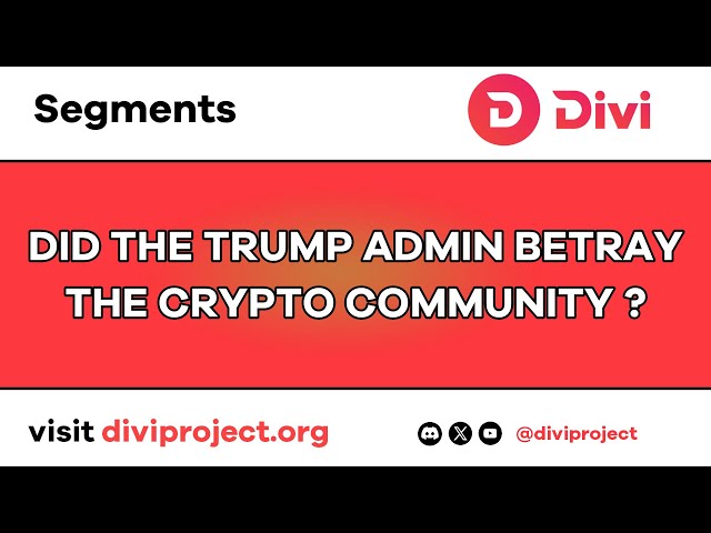 Divi Segments - Did The Trump Admin Betray The Crypto Community?