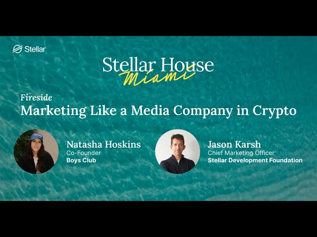Stellar House Miami: Marketing Like a Media Company in Crypto