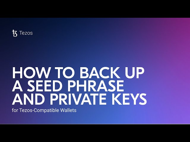 How to Back Up a Seed Phrase and Private Keys for Tezos-Compatible Wallets