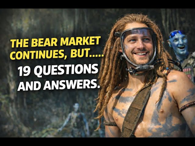 The bear market continues, BUT.....19 questions and answers