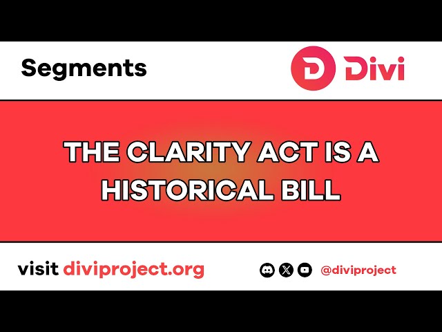 Divi Segments - The Clarity Act Is A Historical Bill