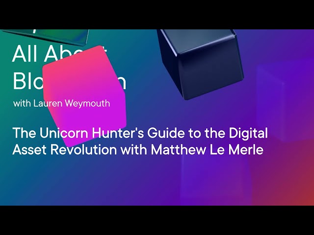 All About Blockchain: The Unicorn Hunter's Guide to the Digital Asset Revolution | Matthew Le Merle