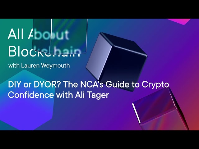 All About Blockchain: DIY or DYOR? The NCA's Guide to Crypto Confidence with Ali Tager