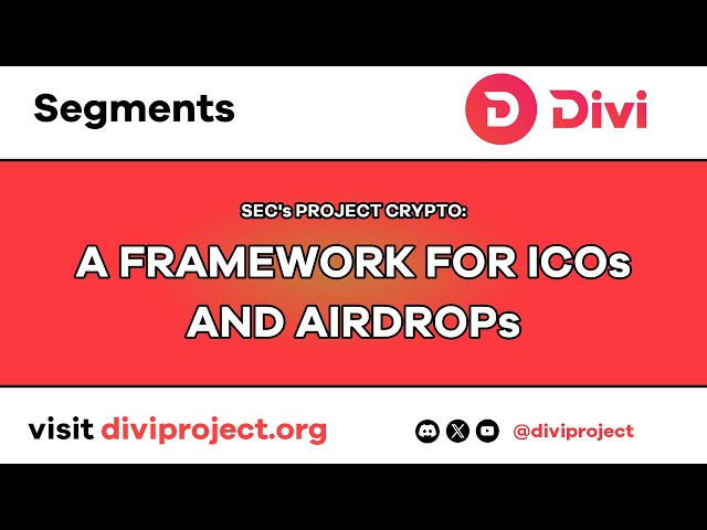 Divi Segments -  SEC's Project Crypto A Framework For ICOs and Airdrops