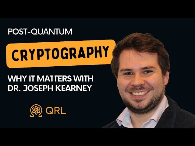 Post-Quantum Cryptography- Why It Matters with Dr. Joseph Kearney