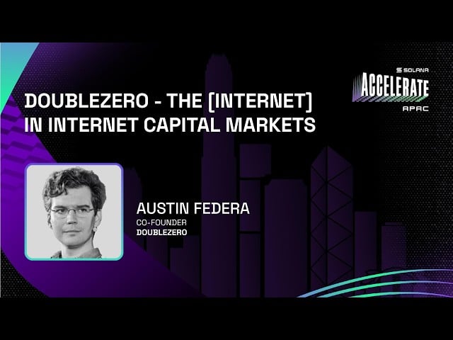 Accelerate APAC 2026: DoubleZero - The [Internet} in Internet Capital Markets