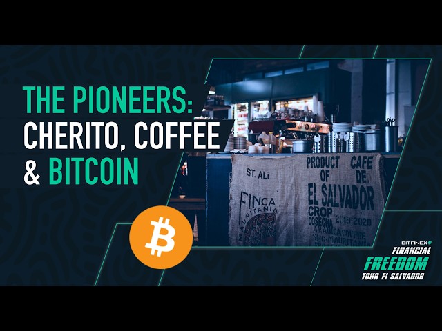 The Pioneers: Cherito, Coffee & Bitcoin | Financial Freedom Tour El Salvador EP.4