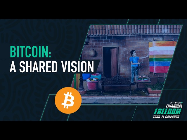 Bitcoin: A Shared Vision | Financial Freedom Tour El Salvador EP.3