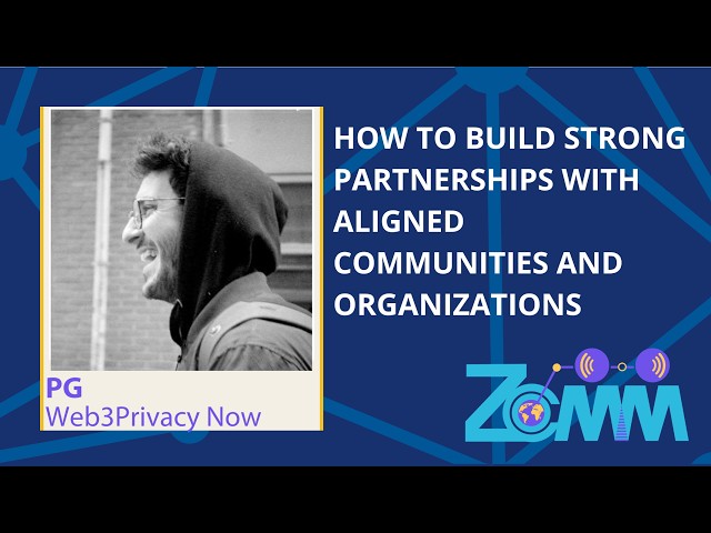 Zcomm: How to Build Strong Partnerships with Aligned Communities and Organizations #Web3Privacy Now