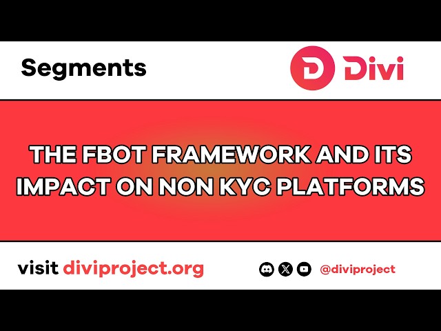 Divi Segments - The FBOT Framework and Its Impact On Non KYC Platforms