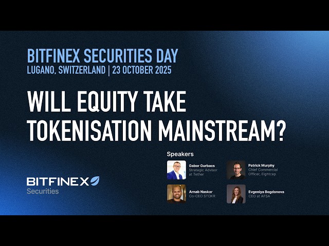 Will Equity Take Tokenisation Mainstream? | Bitfinex Securities Day Lugano 2025