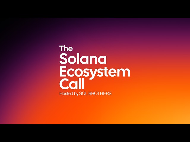 Solana Ecosystem Call presented by SOL BROTHERS
