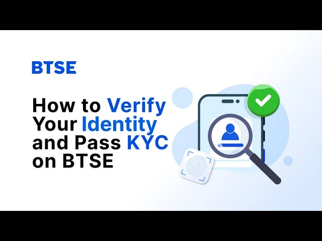 How to Verify Your Identity and Pass KYC on BTSE
