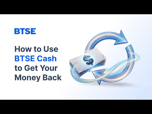 How to Use BTSE Cash to Get Your Money Back