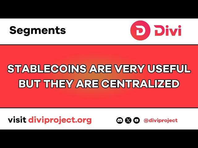 Divi Segments -  Stablecoins Are Very Useful, But They Are Centralized