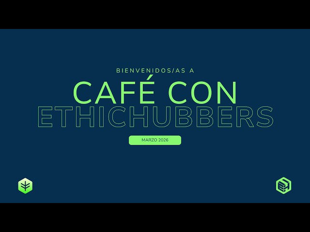 Café con Ethichubbers - Marzo 2026