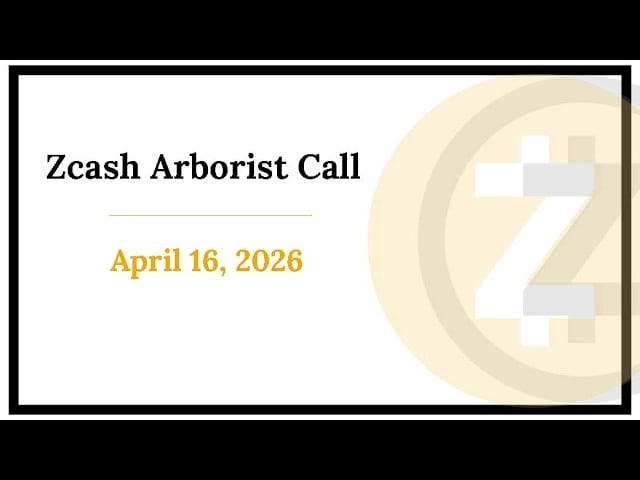 Zcash Arborist Call 04-16-2026
