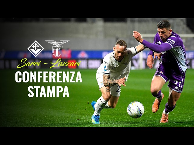 🎙️ LA CONFERENZA STAMPA DI SARRI E LAZZARI DOPO FIORENTINA-LAZIO
