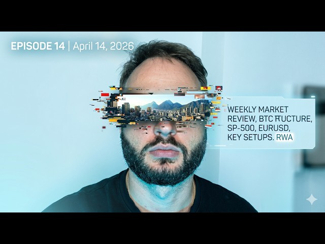 Episode 14 |April 14, 2026 — Weekly market review, BTC structure, SP-500, EURUSD,key setups. RWA