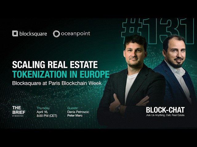 Block-Chat [#131]: Scaling Real Estate Tokenization in Europe | Blocksquare at Paris Blockchain Week