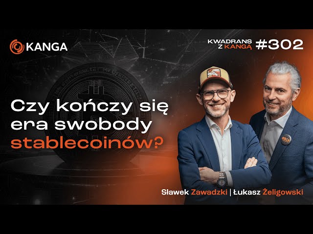 Czy kończy się era swobody stablecoinów? | Kwadrans z Kangą #302