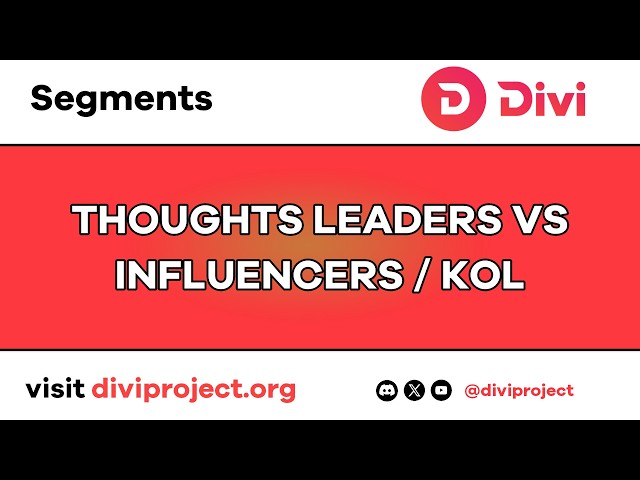 Divi Segments -  Thoughts Leaders Vs Influencers KOLs